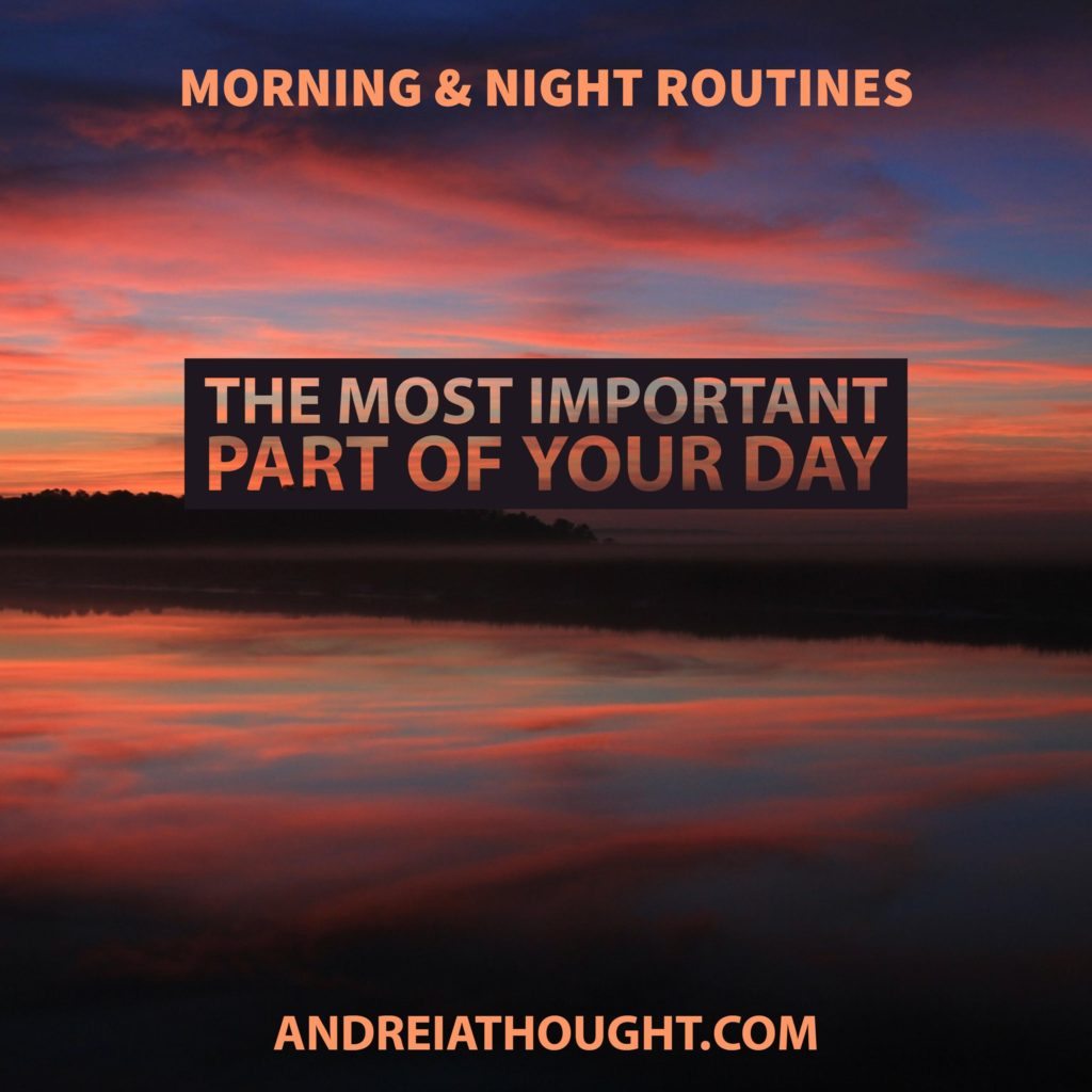 Morning & Night Routines: The Most Important Part of Your Day.